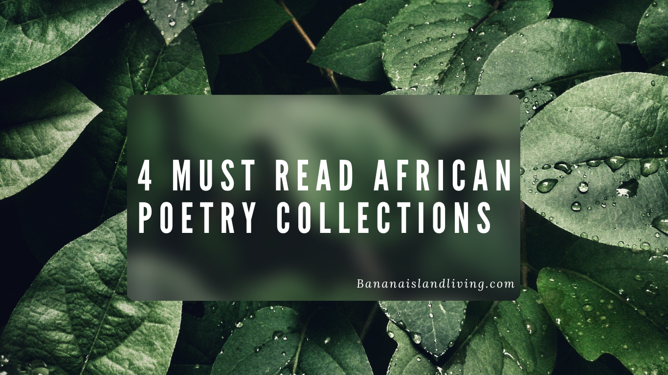 4 MUST READ AFRICAN POETRY COLLECTIONS - bananaislandliving